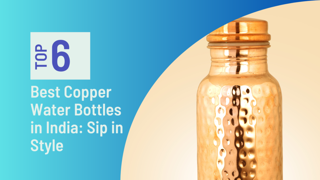 Top 6 Best Copper Water Bottles In India: Sip In Style - Oye Kirana