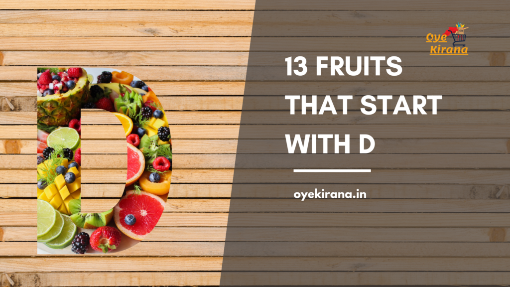 13 Fruits That Start With D - Oye Kirana