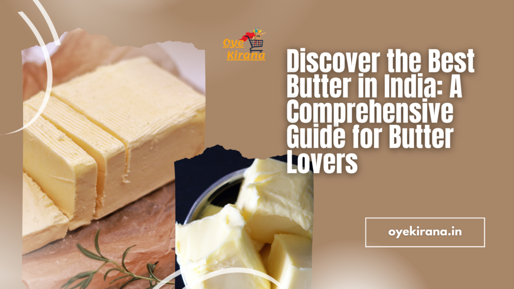Discover The Best Butter In India: A Comprehensive Guide For Butter ...