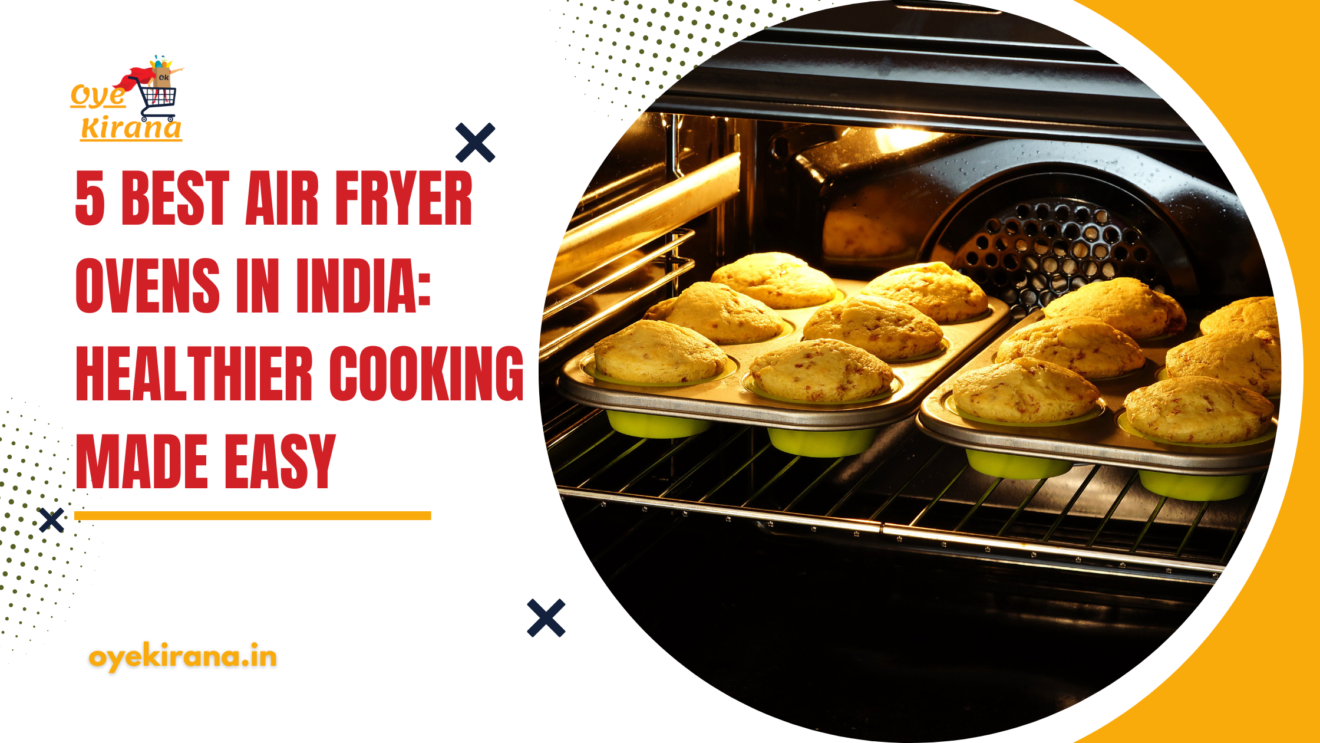 5 Best Air Fryer Ovens In India: Healthier Cooking Made Easy - Oye Kirana