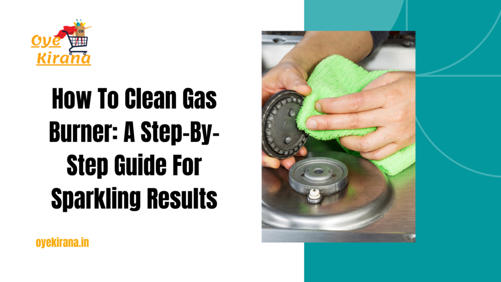 How To Clean Gas Burner: A Step-By-Step Guide For Sparkling Results ...